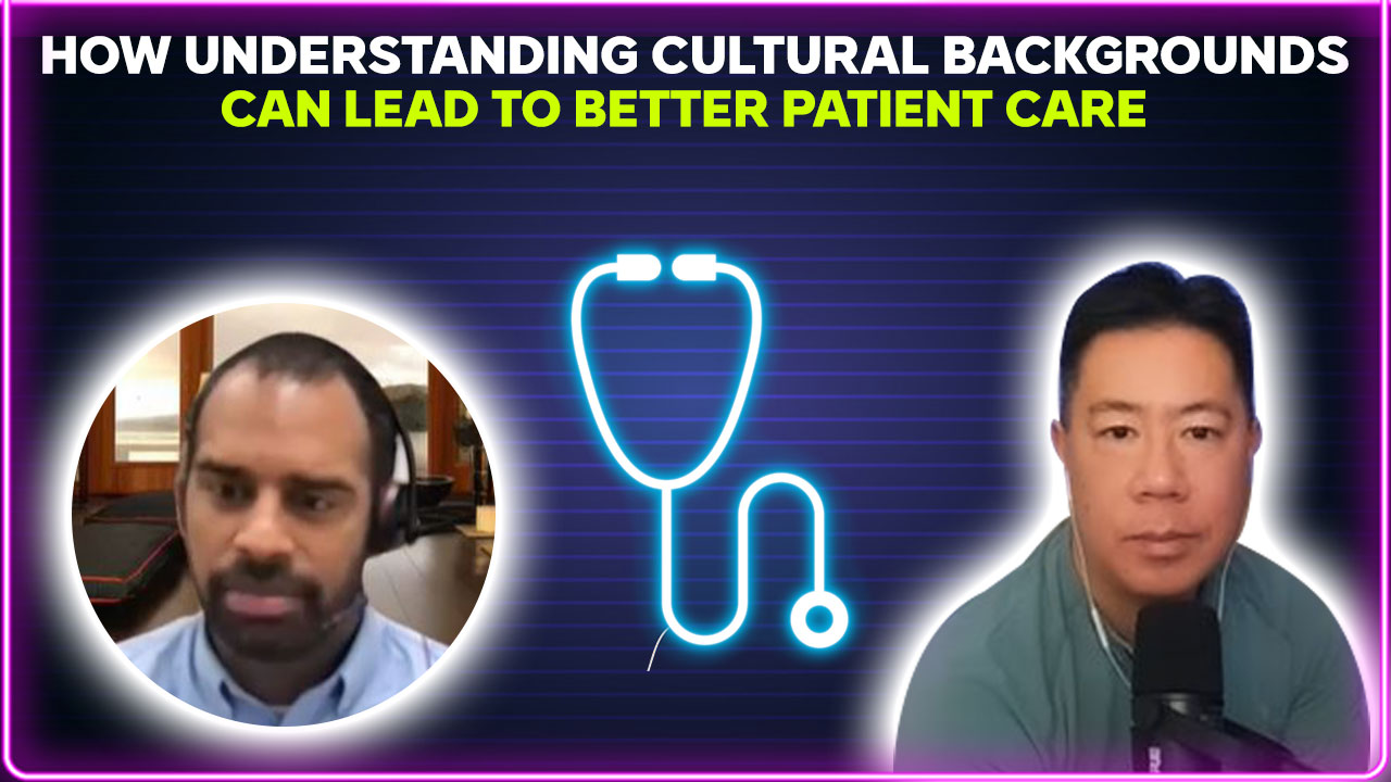 How understanding cultural backgrounds can lead to better patient care [PODCAST]