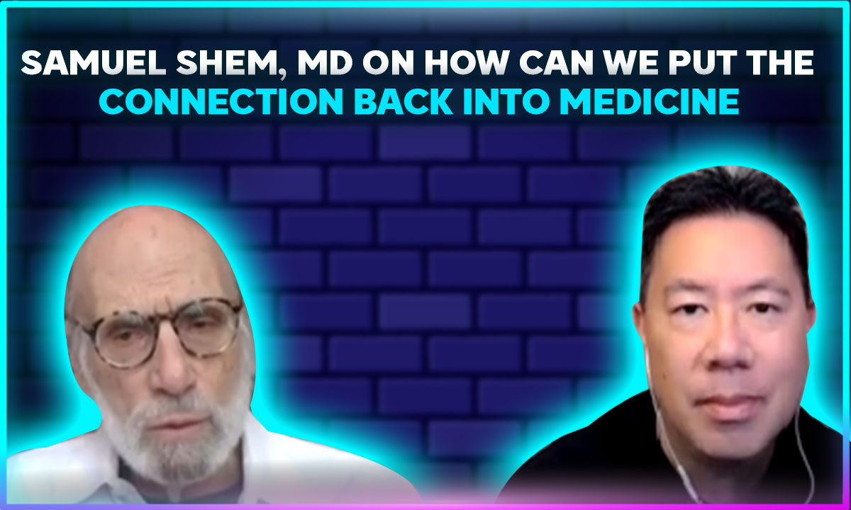 Samuel Shem, MD on how can we put the connection back into medicine ...