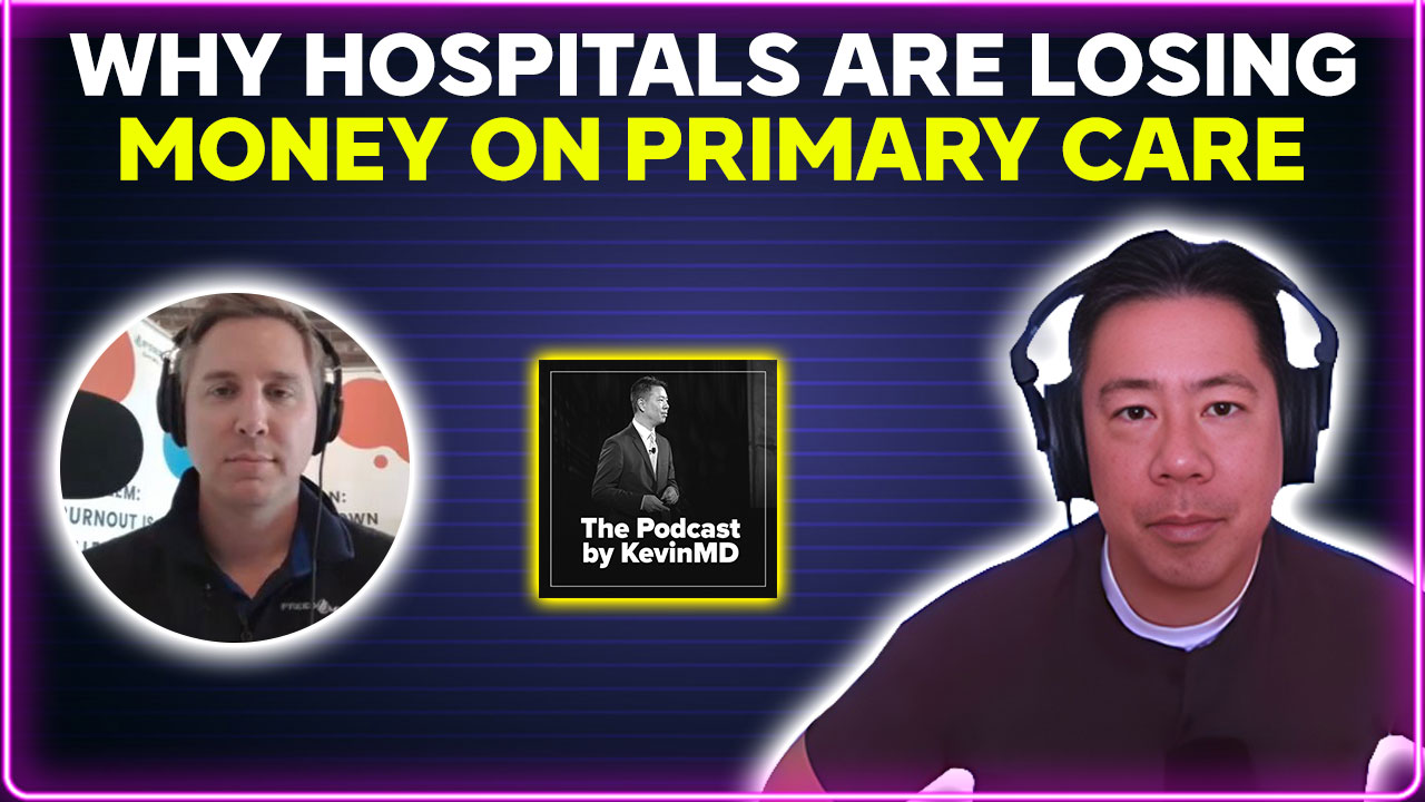 Why hospitals are losing money on primary care [PODCAST]